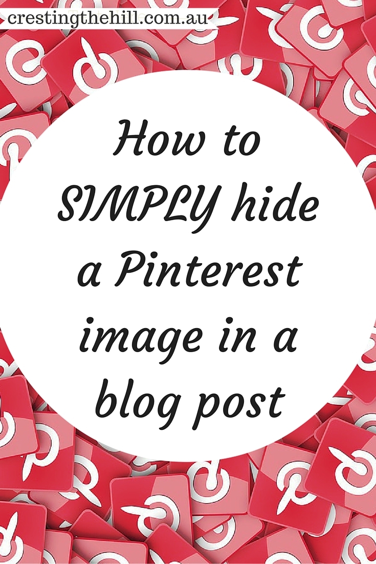 HOW TO SIMPLY HIDE A PINTEREST IMAGE - Cresting The Hill