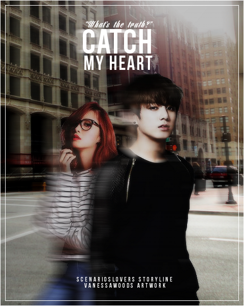 YOU NEVER WALK ALONE: Catch My heart by Scenarioslovers