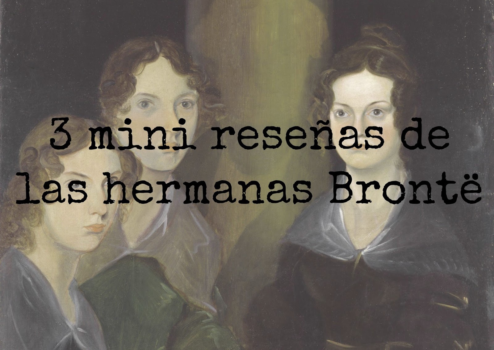 Los Libros del Desván: 3 mini-reseñas de las hermanas Brontë: Cumbres borrascosas, Jane Eyre y ...