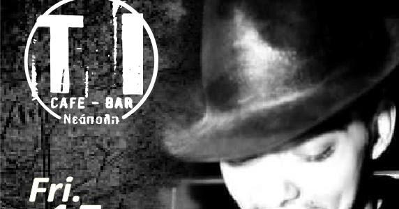 Tsotili Blogger: CAFE BAR "TI" ΝΕΑΠΟΛΗ...Αλέξανδρος Κοσμίδης LIVE ...