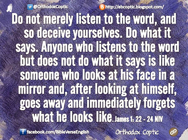 Bible: James 1: 22 - 24 NIV