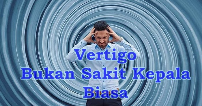 All About Healthy: Mengenal Sakit Kepala Vertigo