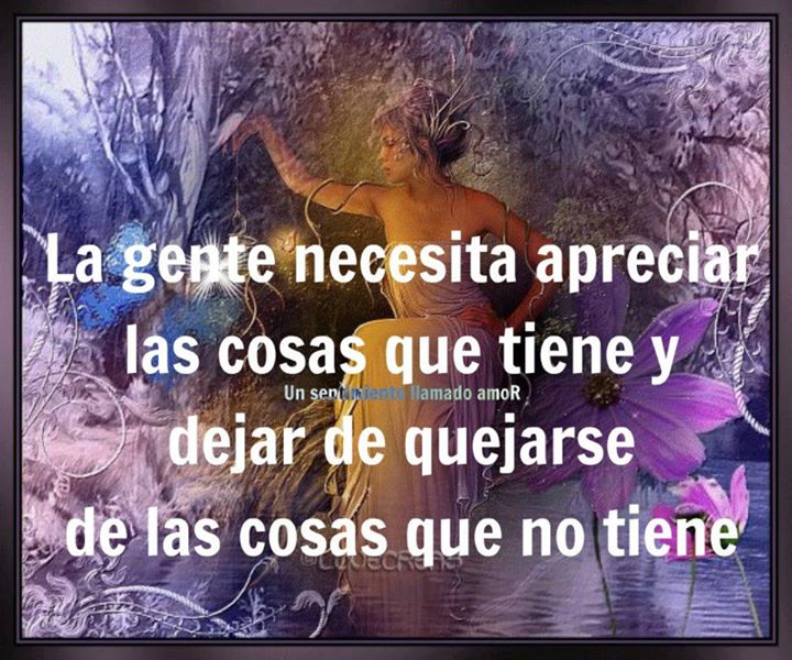 Un sentimiento llamado amoR : APRECIA LO QUE TIENES