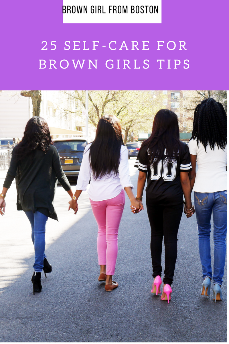 Brown Girl From Boston: 25 Tips for Self-Care For Brown Girls