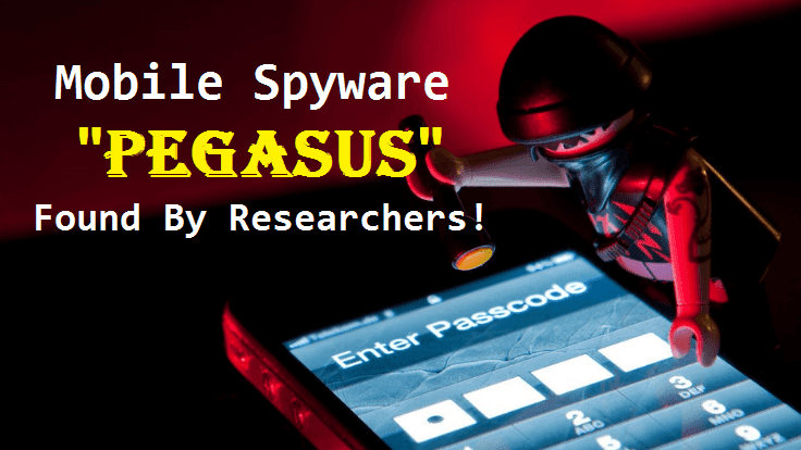Highly Advanced Mobile Spyware Pegasus Found - Hackers Online Club (HOC)