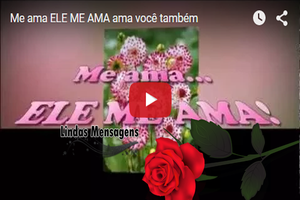 Imagens e Mensagens: Me ama ELE ME AMA ama você também