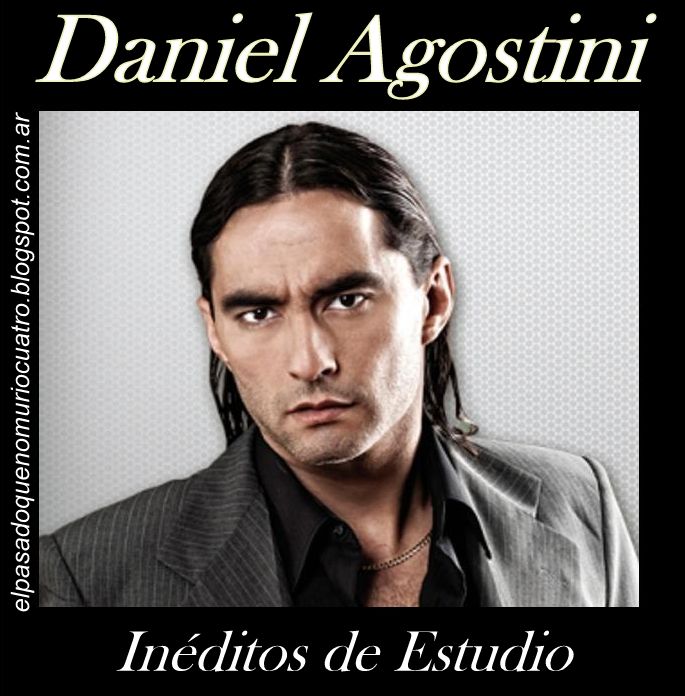 El Pasado que no Murió: Daniel Agostini - Inéditos De Estudio
