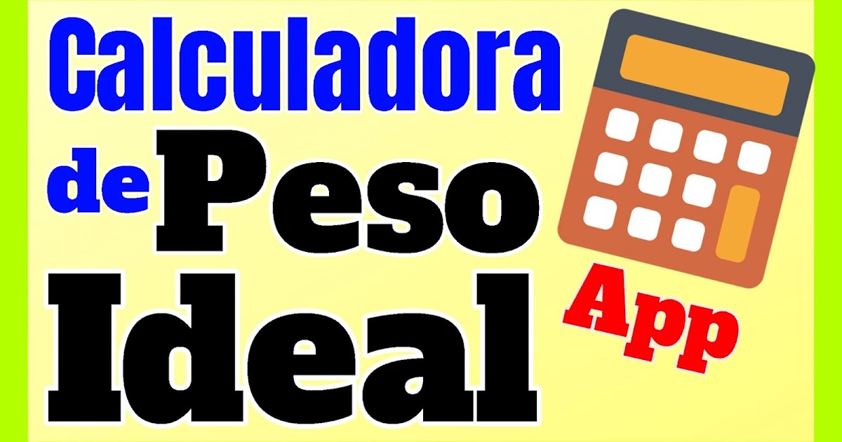 Calcular Mi Peso Ideal Aplicacion Calculadora IMC - SALUD TOTAL TIPS