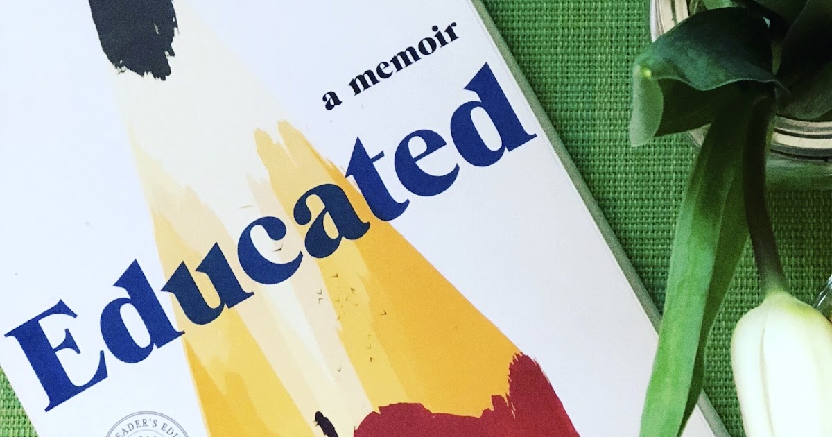 Book Review: Educated a Memoir by Tara Westover — TRENDY SIMPLE LIFE