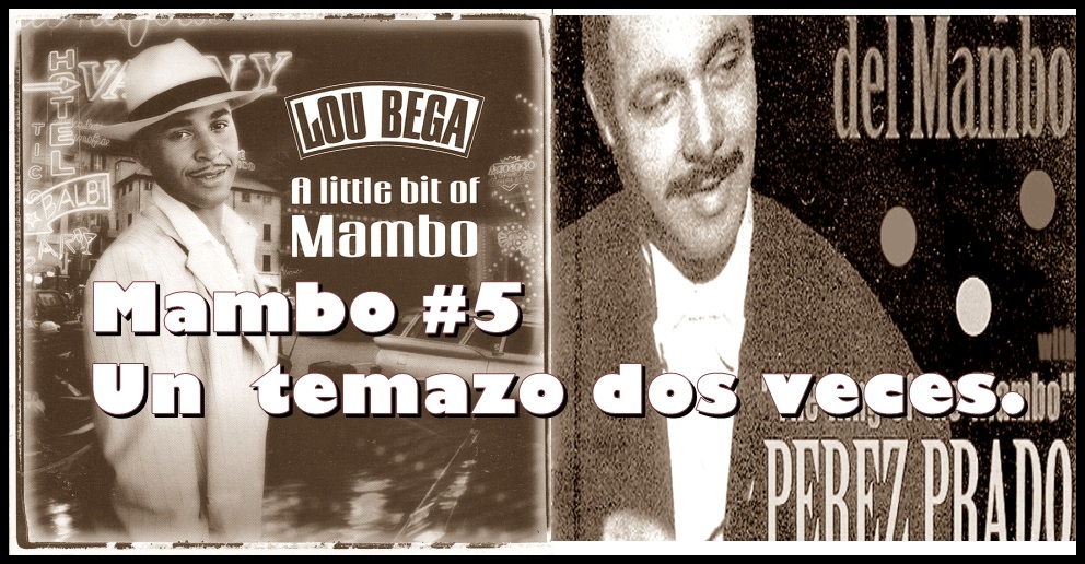 Mambo #5 Un temazo dos veces.