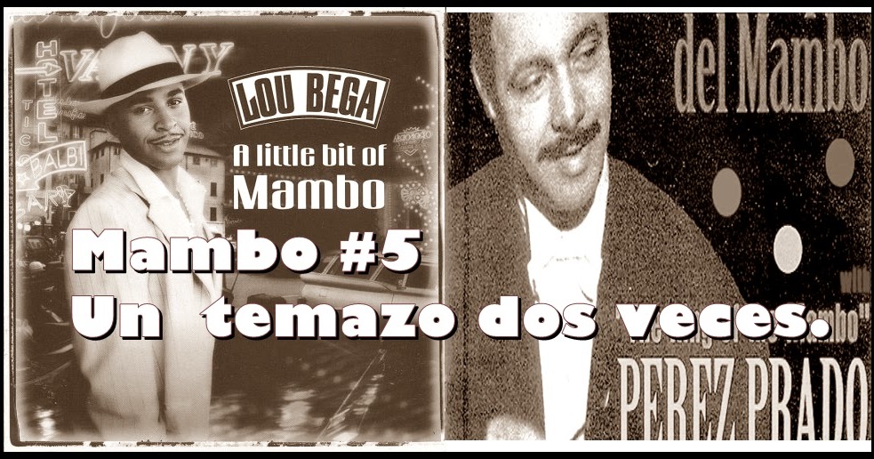 Mambo #5 Un temazo dos veces.