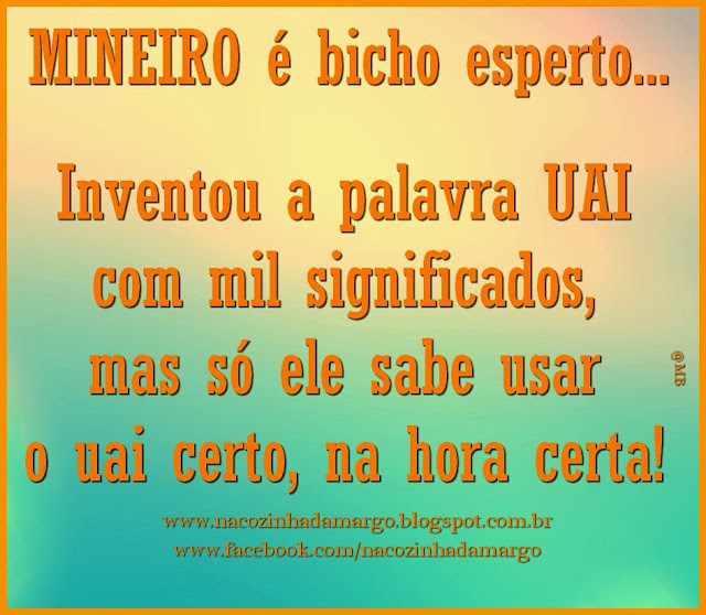 Na Cozinha da Margô: O Mineiro e a Palavra Uai!