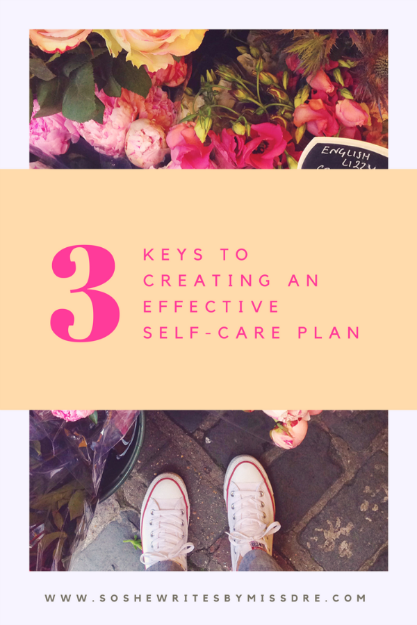 3 Keys to Creating an Effective Self-Care Plan - So She Writes by Miss ...