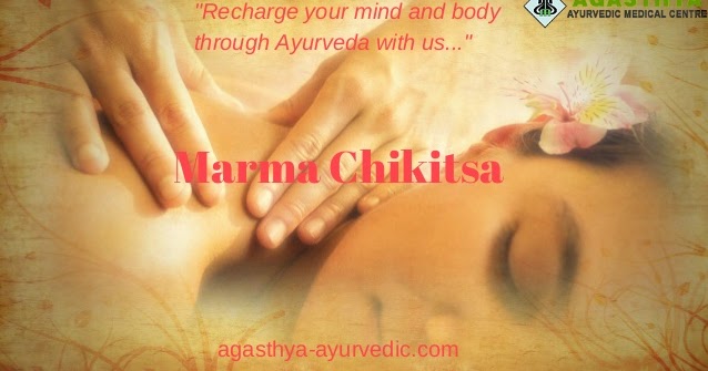 Ayurvedic Marma Chikitsa ~ AGASTHYA AYURVEDIC MEDICAL CENTER