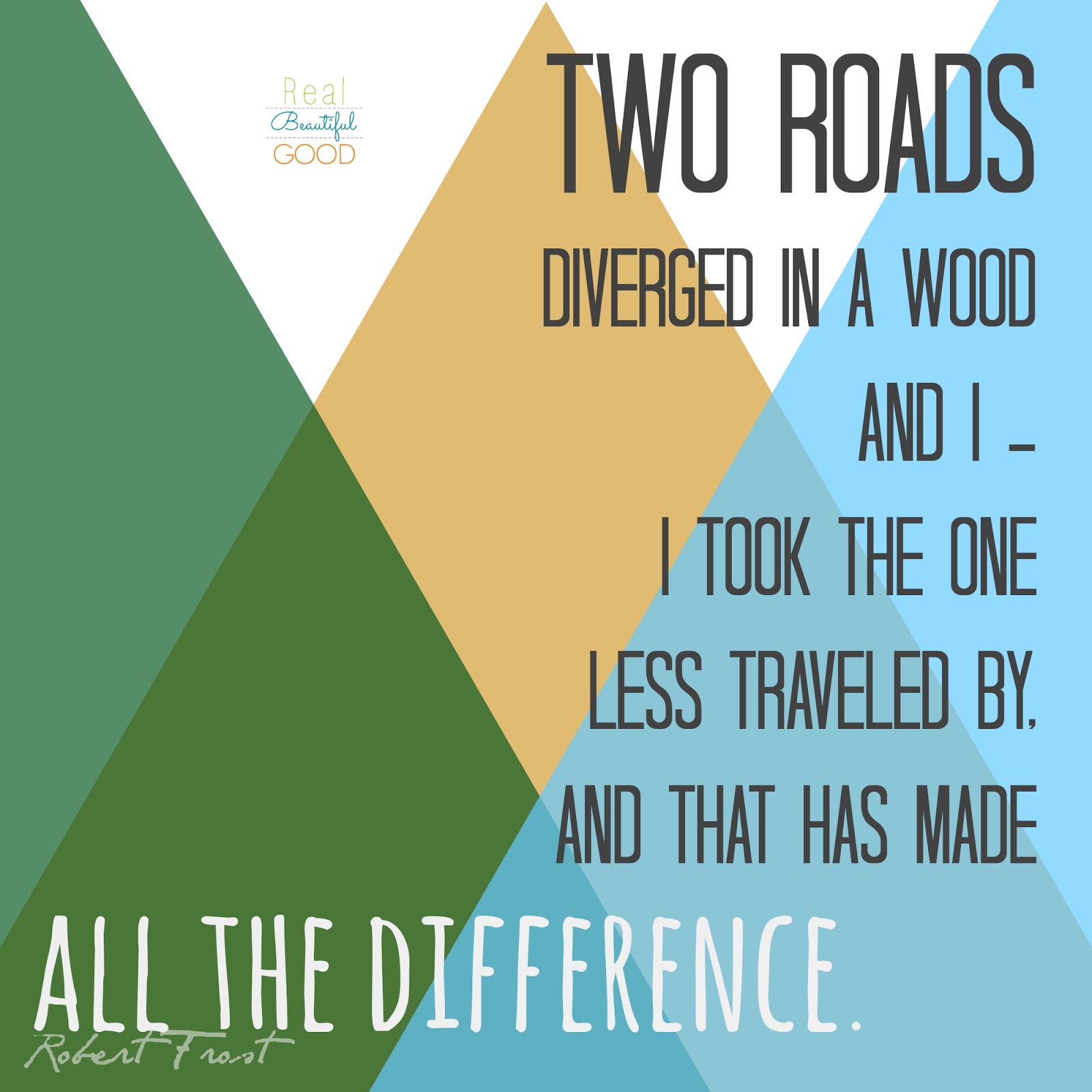 RealBeautifulGood: Wednesday Wisdom - Two Roads Diverged in a Wood