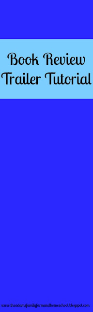 Adams Family Farm and Homeschool: Book Review Trailer Tutorial