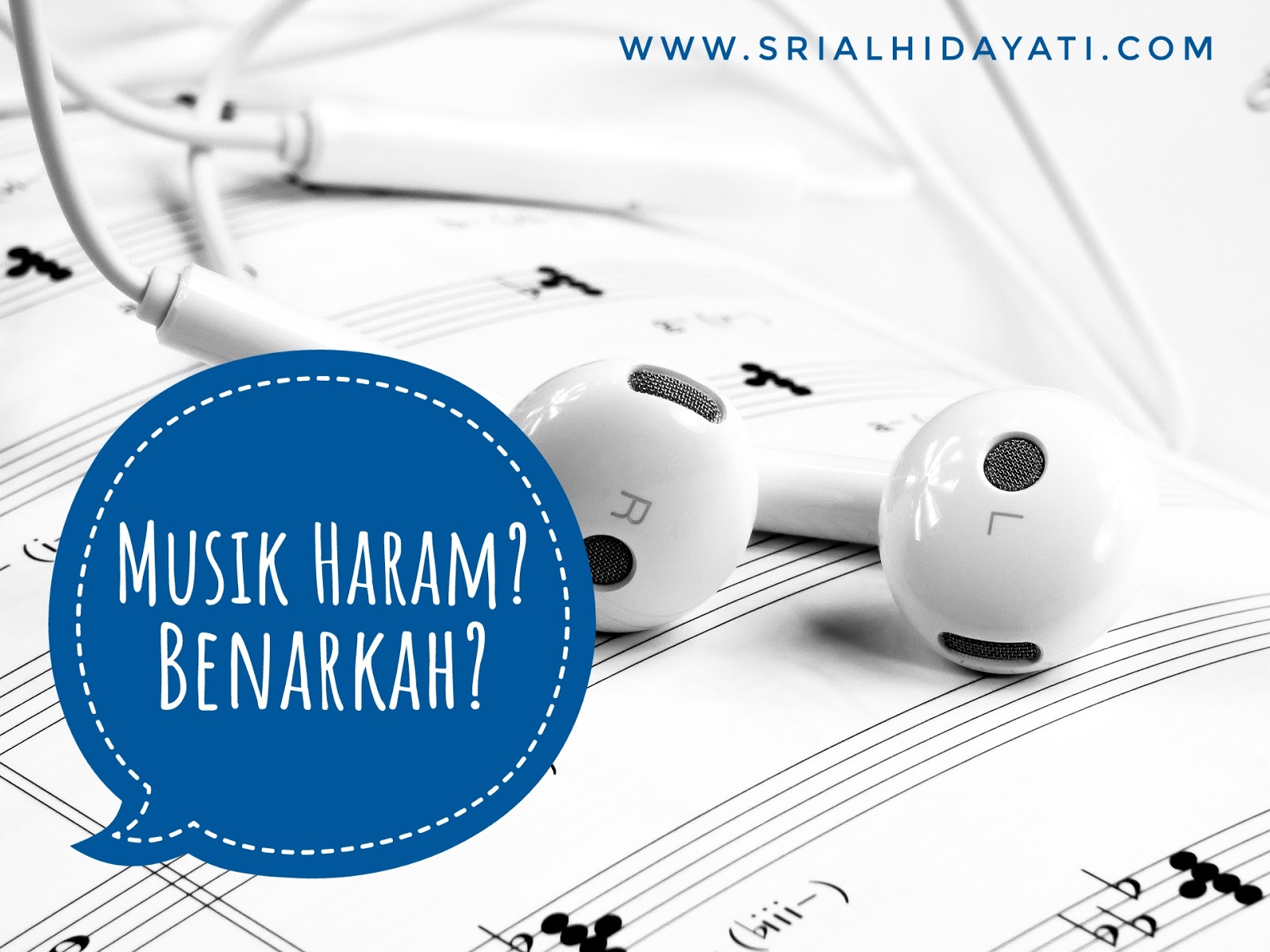 Musik Haram? Benarkah? Lalu Bagaimana dengan Nasyid? | SRI AL HIDAYATI BLOG