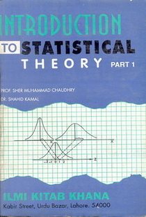 Introduction to Statistical Theory Part-I by Sher Muhammad Chaudhry | Dr. Shahid Kamal - UOG ...