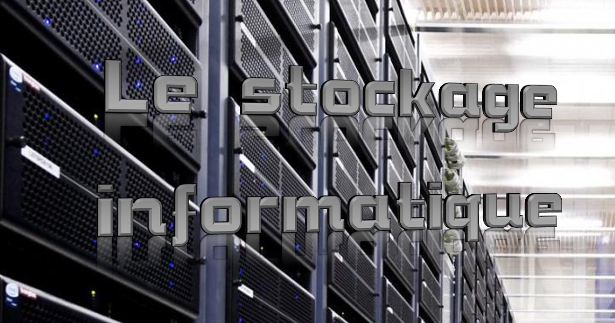 Le Stockage Informatique