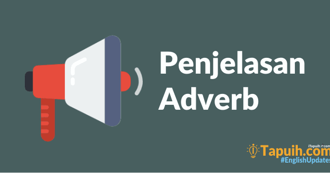 Penjelasan Tentang Adverb (Kata Keterangan) Beserta Contoh Terlengkap ...