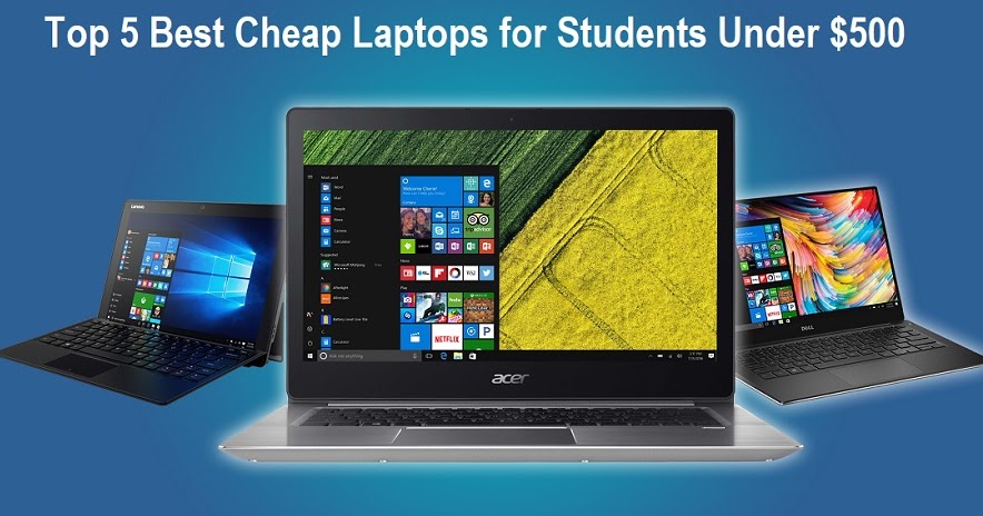 Top 5 Best Cheap Laptops For Students Under 500 top-5-best-cheap-laptops-for-students-under-500