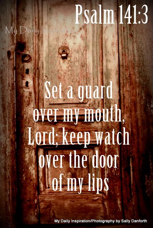 Set a guard over my mouth, Lord