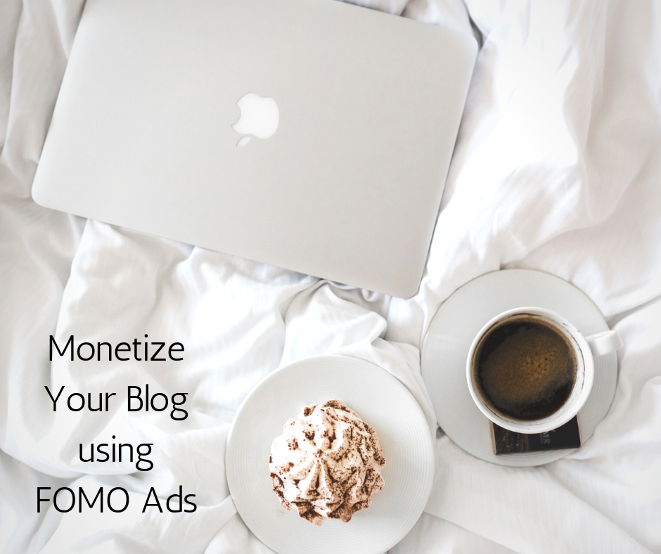 Monetize Your Blog Using FOMO Ads