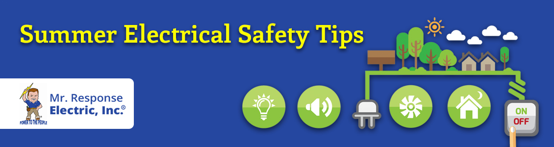 Summer Electrical Safety Tips By a Licensed Electrician – Mr. Response ...