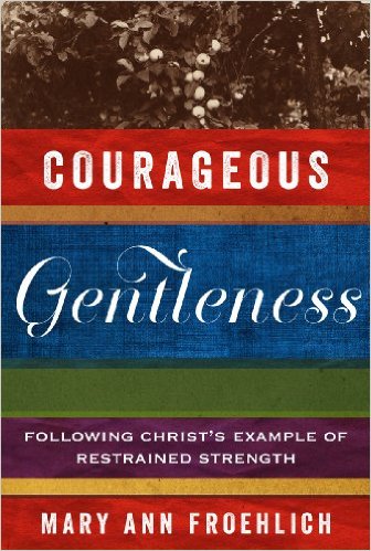 Belle's Library: Courageous Gentleness by Mary Ann Froehlich