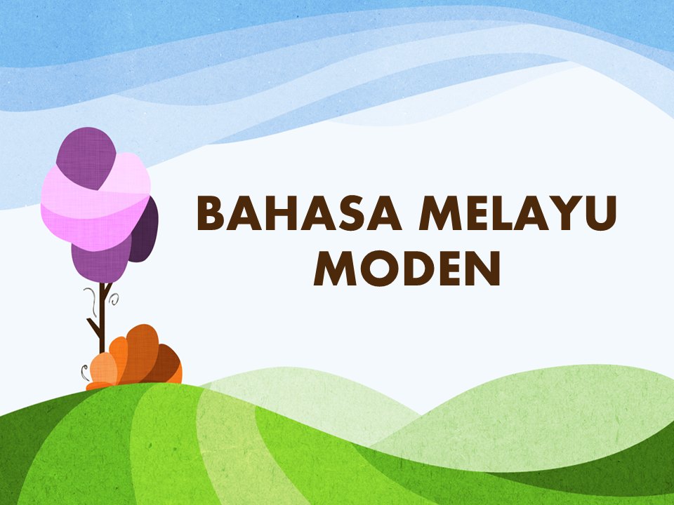 Bahasa Melayu Moden (BM Moden) Keselarasan Vokal, Kodifikasi, Pemupukan ...