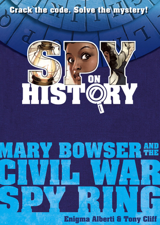Randomly Reading: Blog Tour and Giveaway: Spy on History - Mary Bowser ...