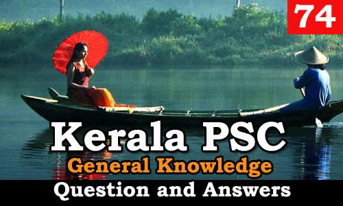 Kerala PSC General Knowledge Question and Answers - 74