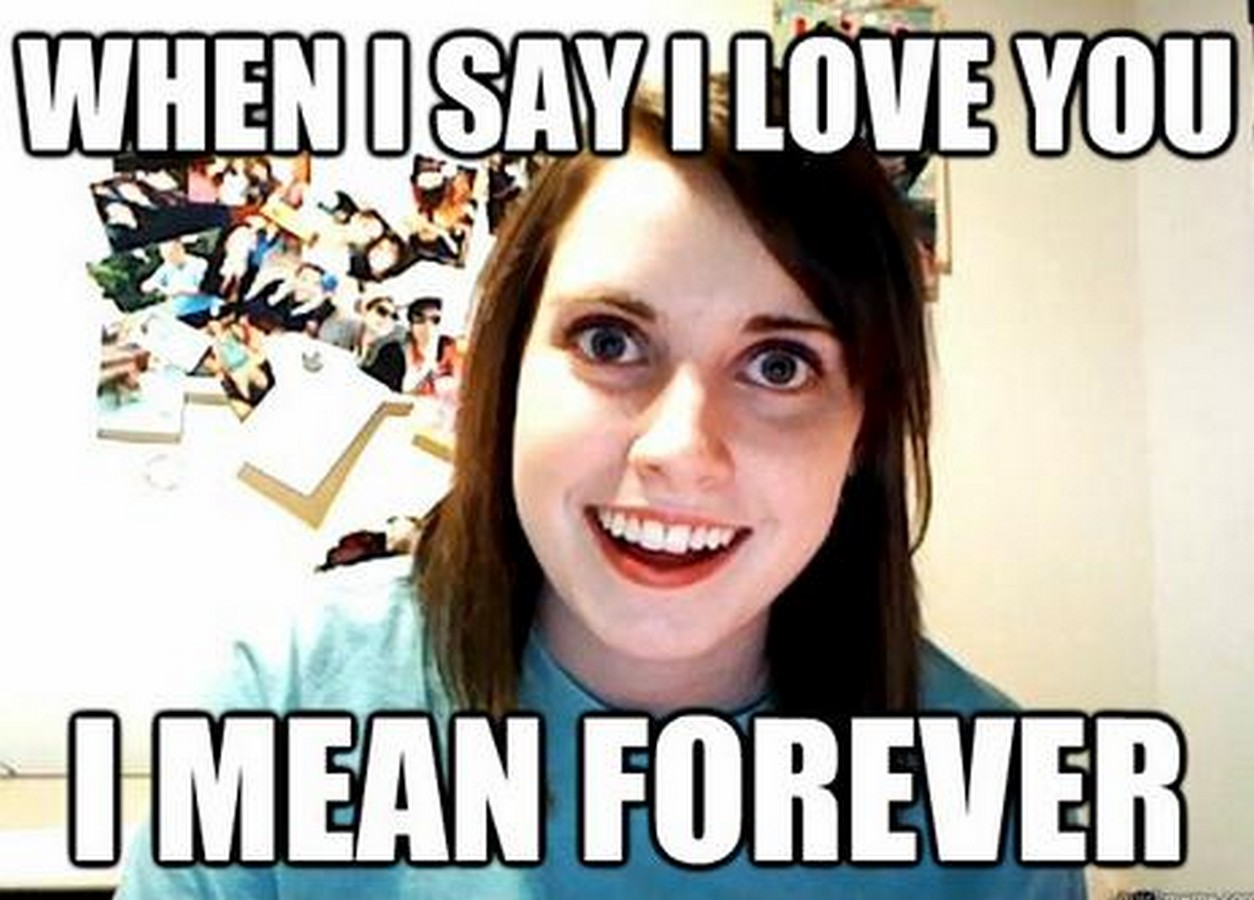 Chuck's Fun Page 2: Obsessive girlfriend meme continued