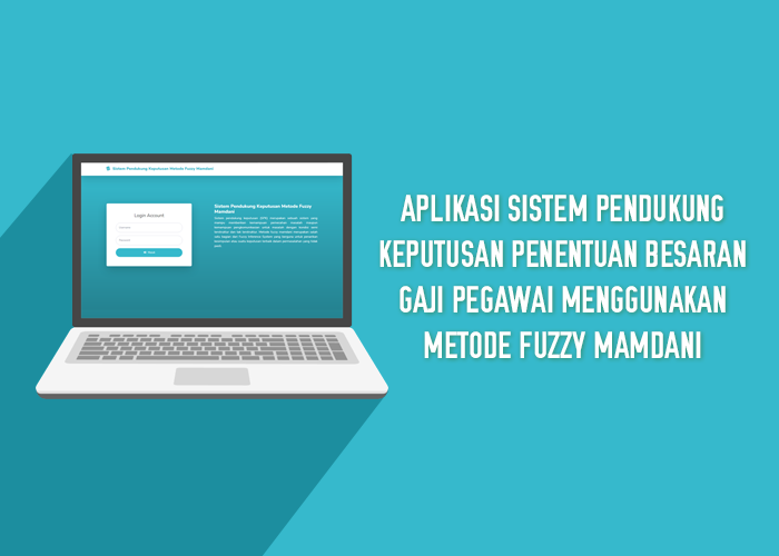 Aplikasi Sistem Pendukung Keputusan Penentuan Besaran Gaji Pegawai Menggunakan Metode Fuzzy ...