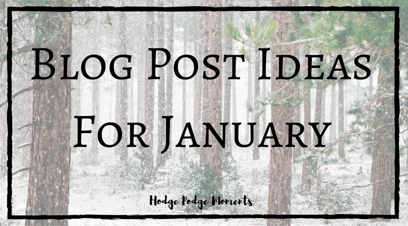 Blog Post Ideas for January | Hodge Podge Moments
