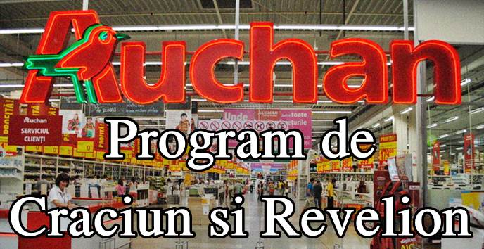 AUCHAN Program CRACIUN 2017, REVELION 2018 de la Auchan Militari la ...