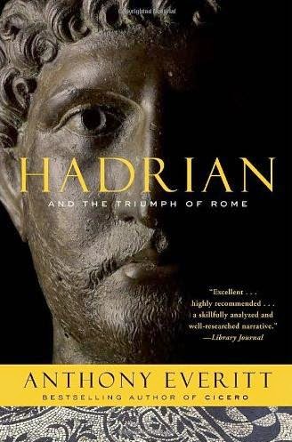 Italophile Book Reviews: Hadrian and the Triumph of Rome by Anthony Everitt