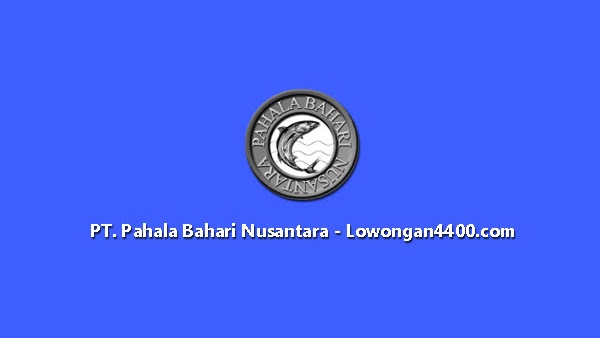 Lowongan Kerja PT. Pahala Bahari Nusantara (PT. PBN) Lowongan Kerja PT. Pahala Bahari Nusantara (PT. PBN)