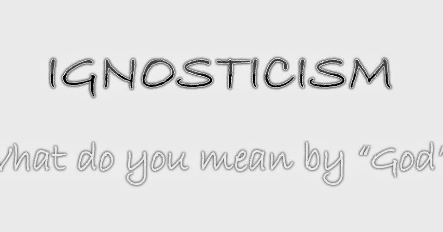 Advocatus Atheist: Ignosticism: A Short Recap of the Ignostic Position