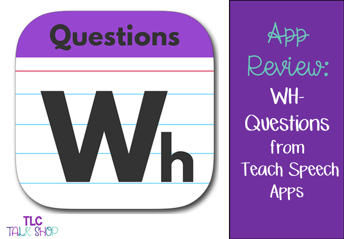 App Review & Giveaway: WH- Questions by Teach Speech Apps - TLC Talk ...