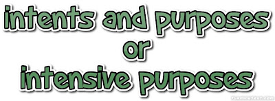 Working in Words: Intents and purposes or intensive purposes – Mixed ...