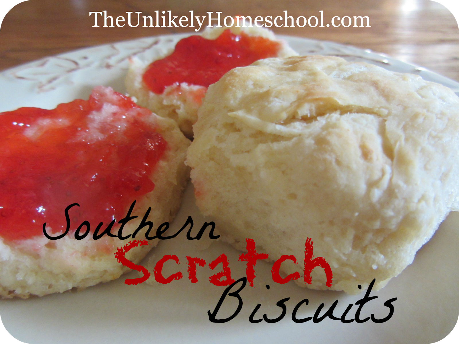The Unlikely Homeschool: Southern Scratch Biscuits