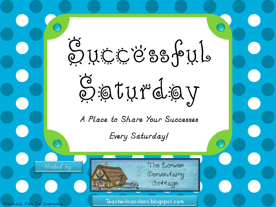 The Lower Elementary Cottage: Sucessful Saturday! **New Weekly Linky!!!**