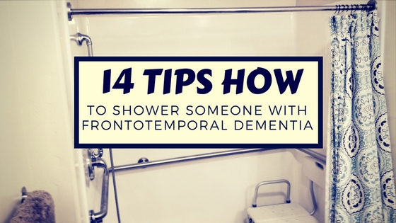 14 Tips How To Shower Someone with Frontotemporal Dementia! - Cindy's ...