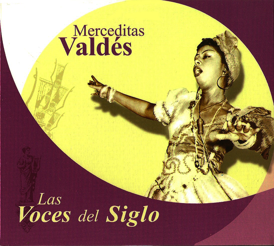 Son, Soneando: Merceditas Valdés - Las Voces Del Siglo