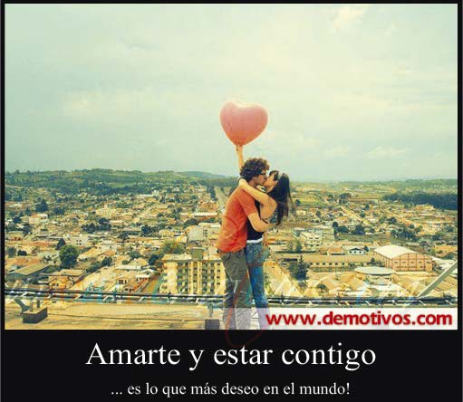 Desmotivaciones de Amor: Amarte y Estar Contigo es lo que más deseo en ...