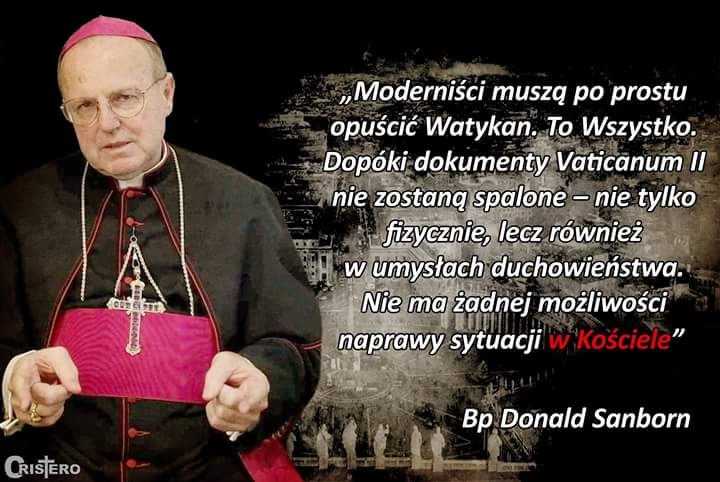 TENETE TRADITIONES: Bp Donald Sanborn: Moderniści muszą opuścić Watykan