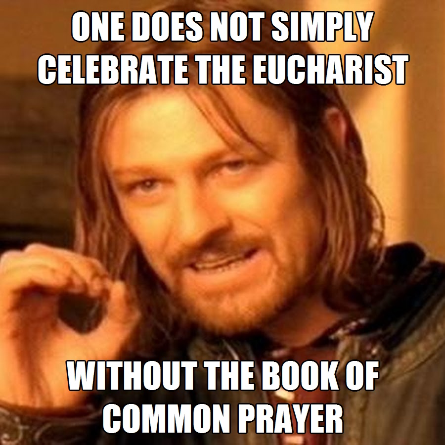 Episcopal Church Memes: In The Episcopal Church, even if the liturgy is ...