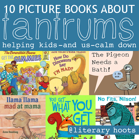 Literary Hoots: 10 Picture Books for the Tantrum Thrower