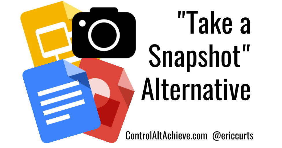 Control Alt Achieve: Take a Snapshot Alternative for Docs, Slides, and ...